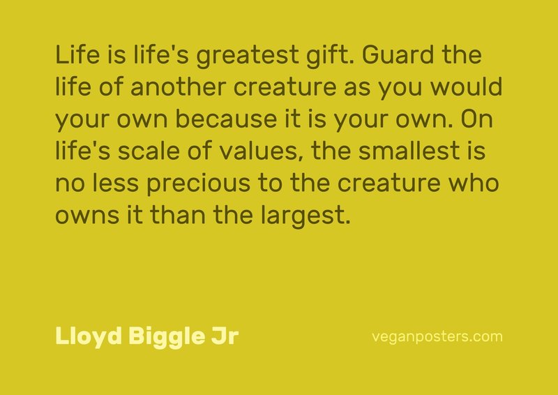 Life is life's greatest gift. Guard the | Vegan Posters