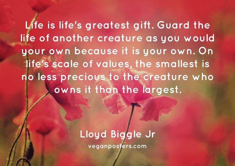 Life is life's greatest gift. Guard the | Vegan Posters